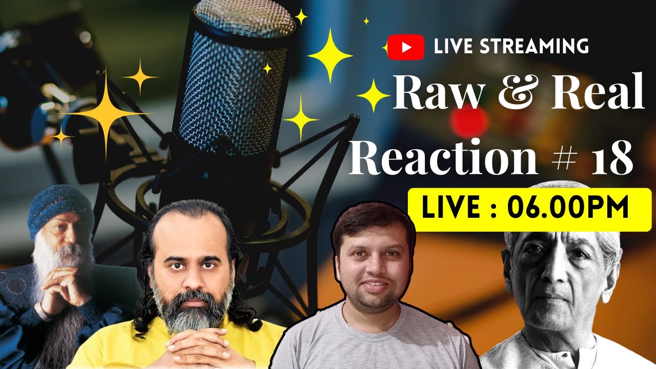 18# Raw & Real Reaction | Acharya Prashant | OSHO | J.Krishnamurti ...