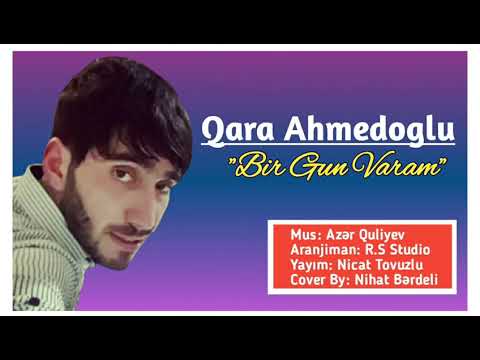 Qara Ahmedoglu-Bu Gun Varam Yeni Mahni 2019