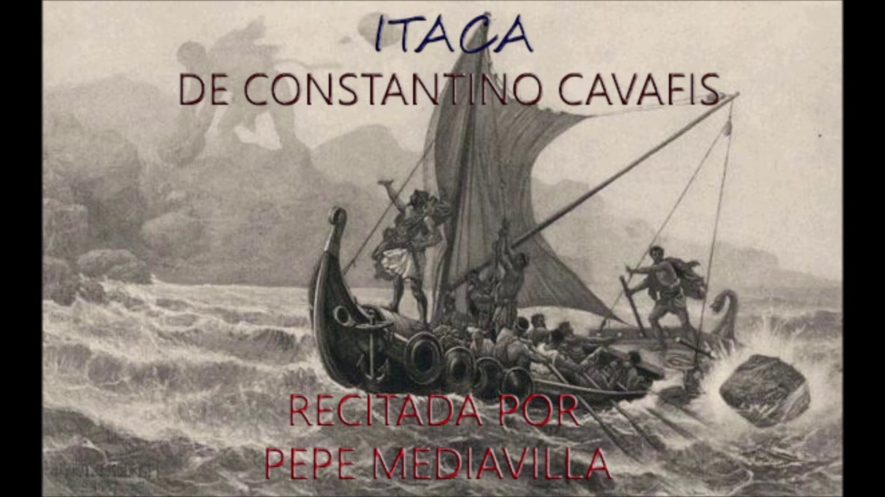 ÍTACA, Poema de Cavafis recitado por PEPE MEDIAVILLA - YouTube