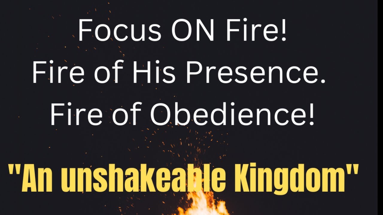 Focus ON Fire!! Fire of Obedience! Fire of His Presence - YouTube