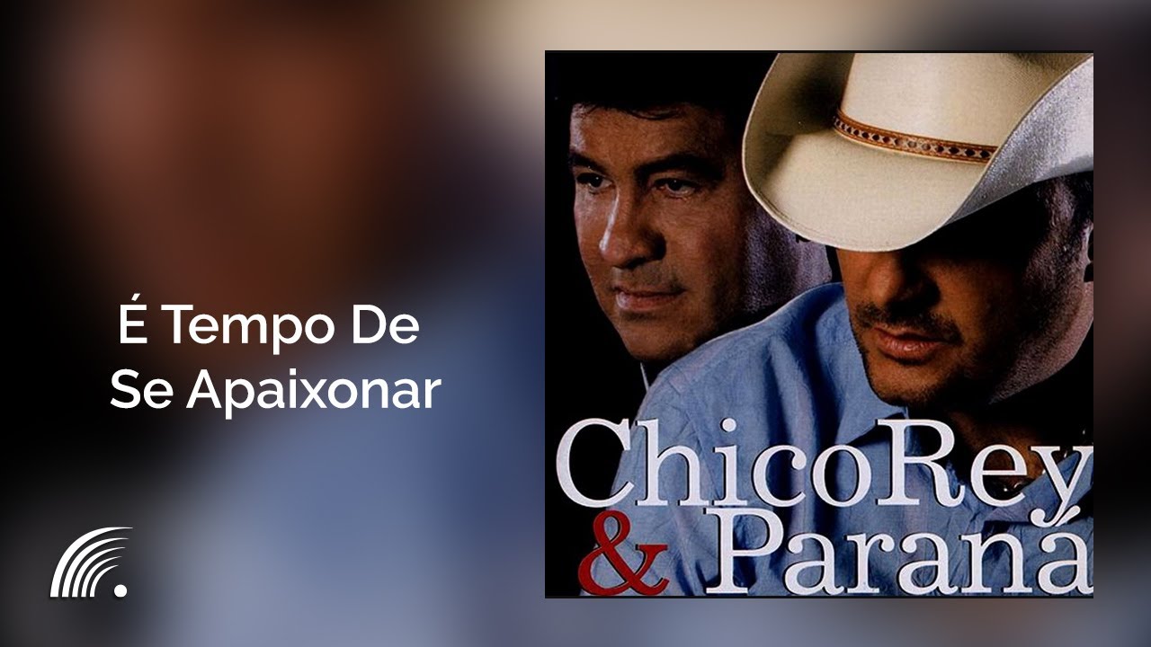 Chico Rey & Paraná - É Tempo De Se Apaixonar (É Tempo De Se Apaixonar ...