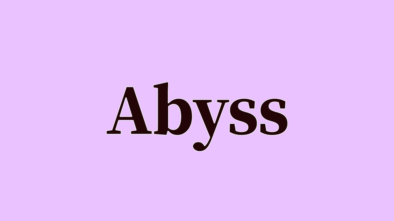 Abyss Pronunciation and Meaning - YouTube