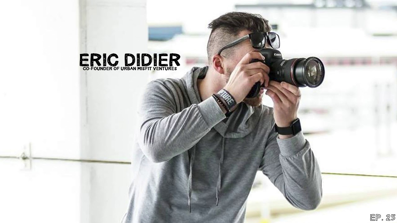 Eric Didier | Urban Misfit Ventures | Ep. 25 - YouTube