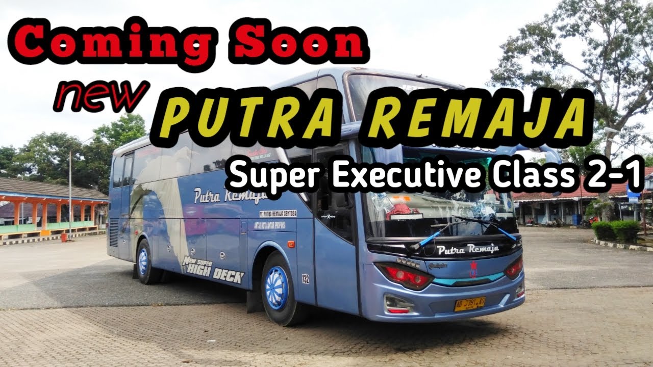 SEGERA HADIR ! PUTRA REMAJA JAMBI - JOGJA SUPER EXECUTIVE CLASS 21 SEAT ...