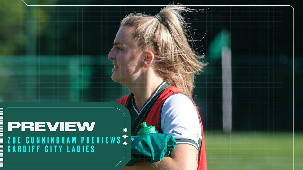 Preview | Zoe Cunningham Previews Cardiff City Ladies - YouTube