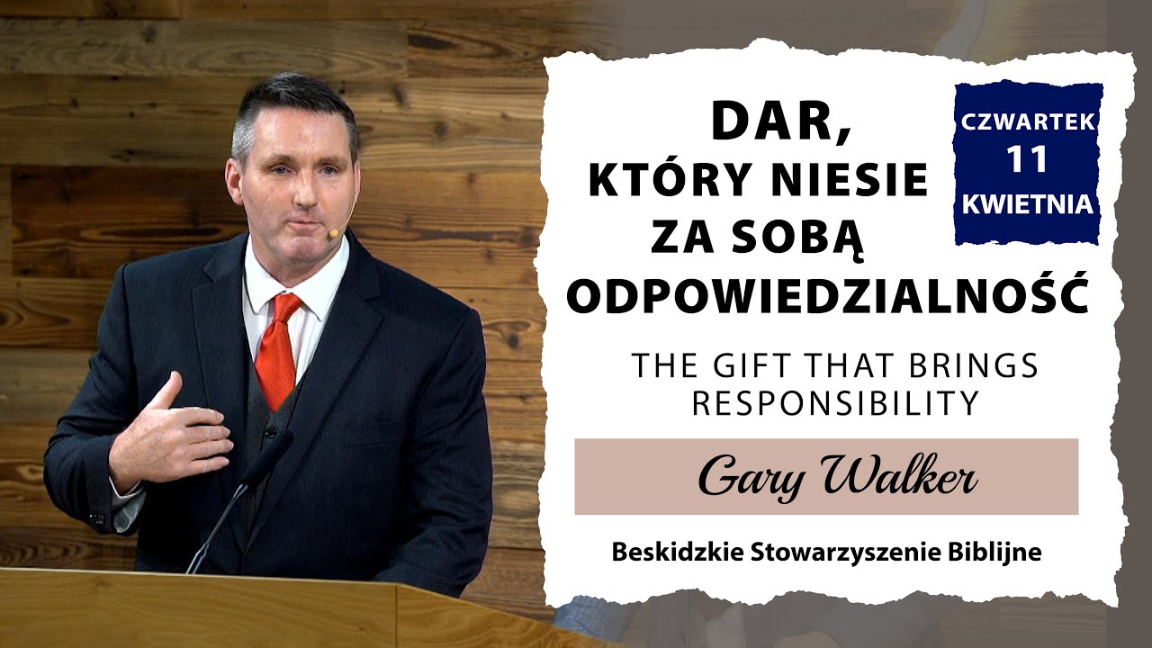 11.04.2024 – Gary Walker – Dar, który niesie za sobą odpowiedzialność - YouTube
