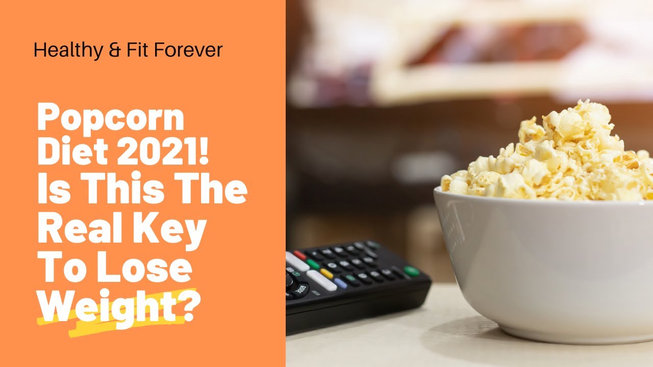 Is This The Real Key To Lose Weight? The Popcorn Diet 2021. - YouTube