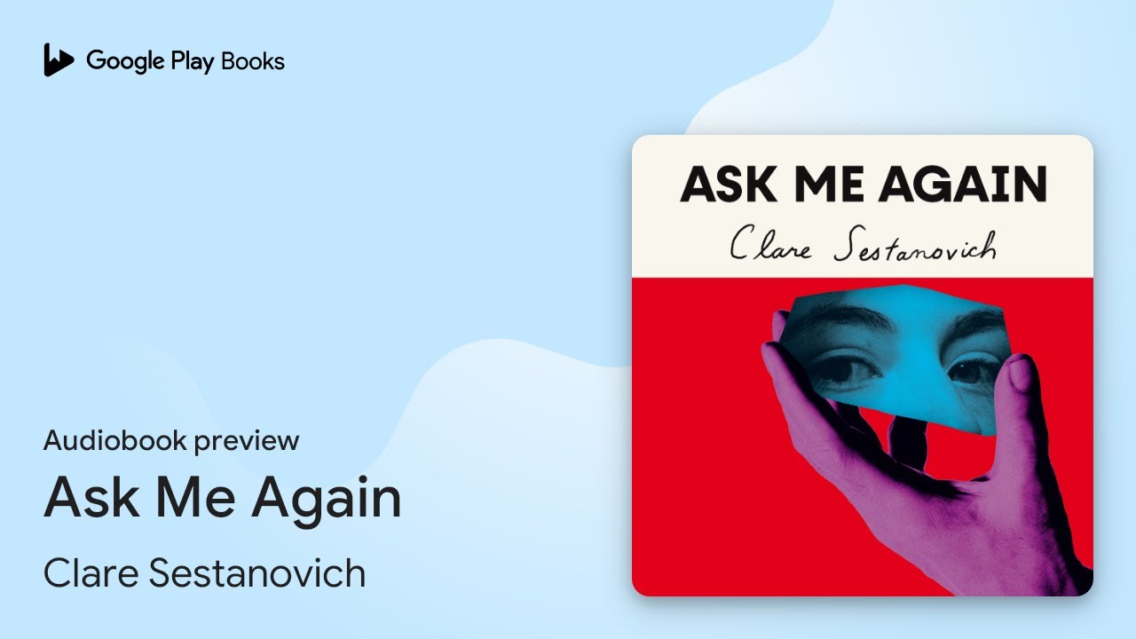 Ask Me Again by Clare Sestanovich · Audiobook preview - YouTube