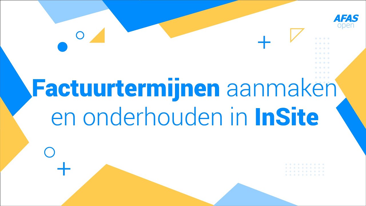 Factuurtermijnen aanmaken en onderhouden in InSite - AFAS Open 2021 ...