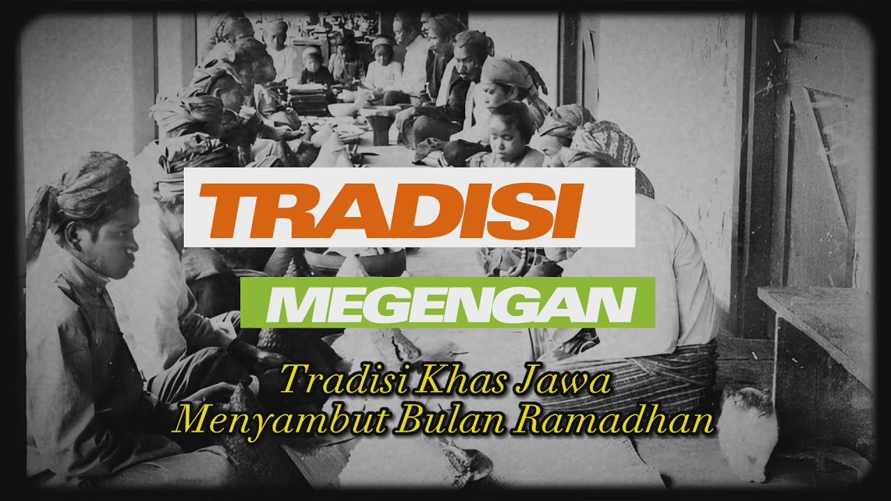 Tradisi Megengan - Tradisi Khas Jawa Menyambut Bulan Ramadhan Yang ...