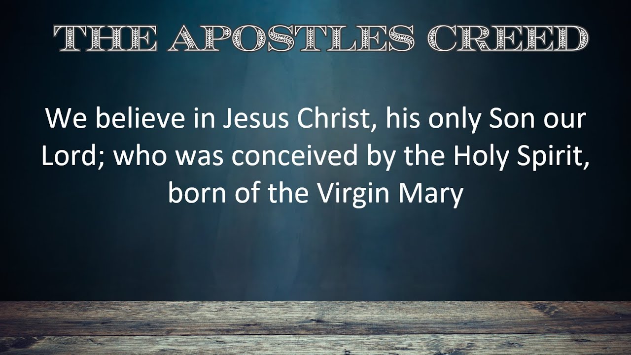 The Apostle's Creed: We Believe in Jesus Christ, his only Son our Lord ...