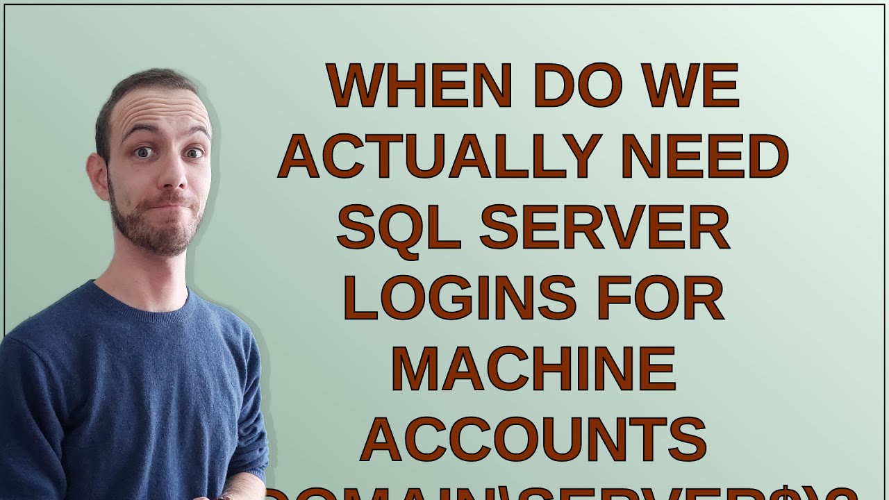 Dba: When do we actually need SQL Server logins for machine accounts ...