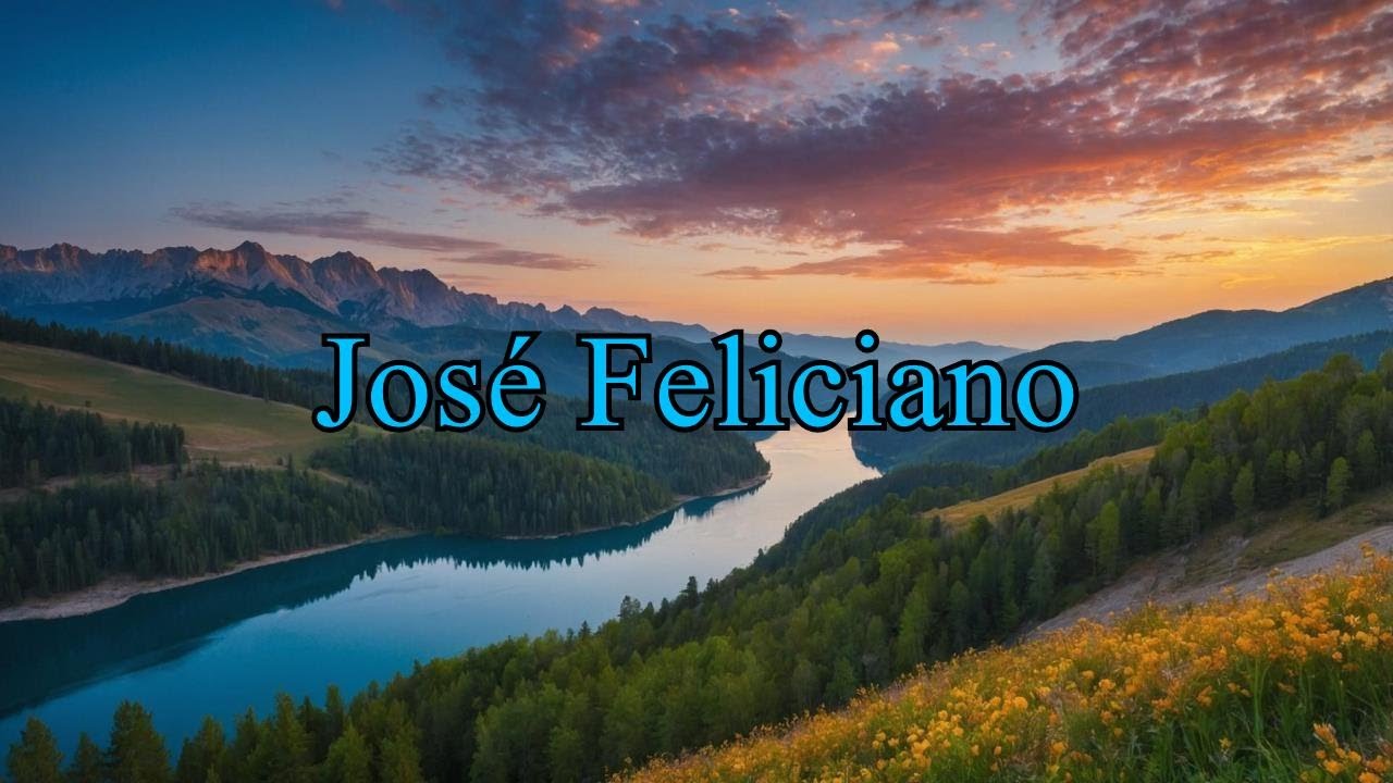 José Feliciano - Greatest Hits Collection - Top Songs and Best Tracks ...