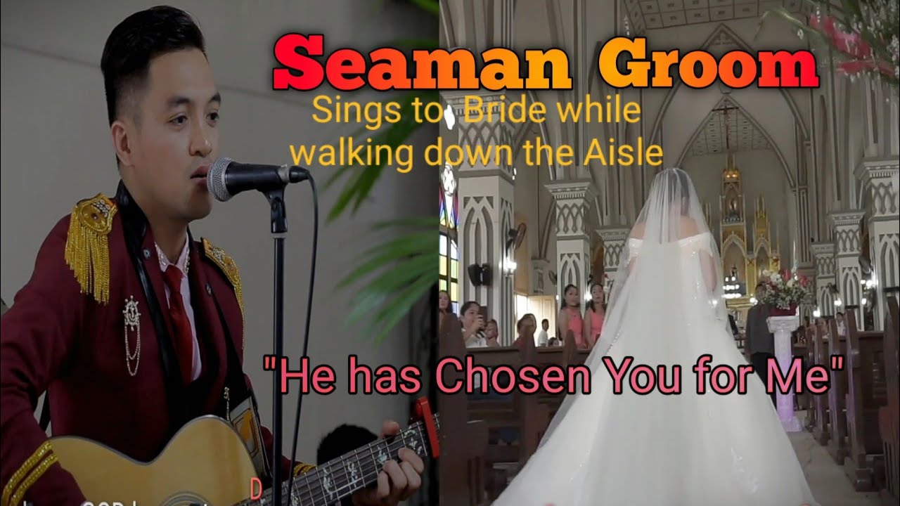 Wedding song - He Has Chosen You For Me - SEAMAN Groom sings to bride ...