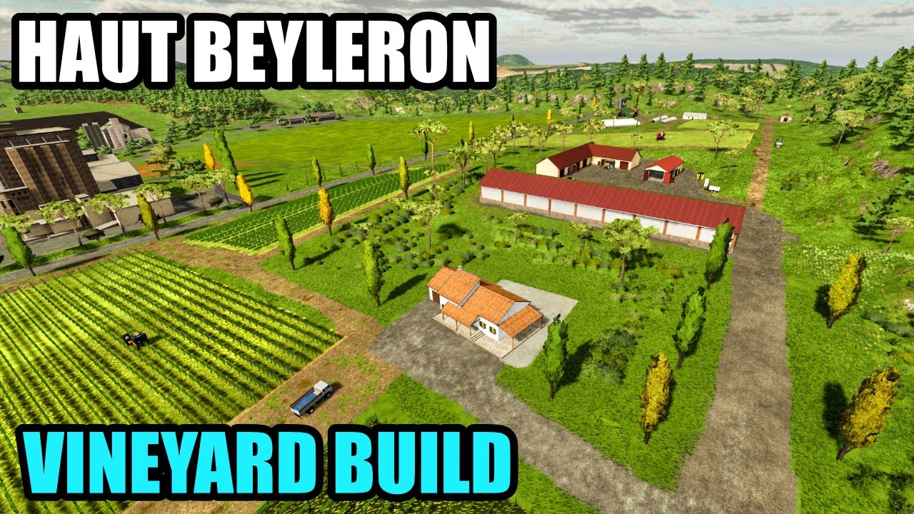 Haut Beyleron FS22 Farm Build Timelapse - Vineyard Build | Farming ...