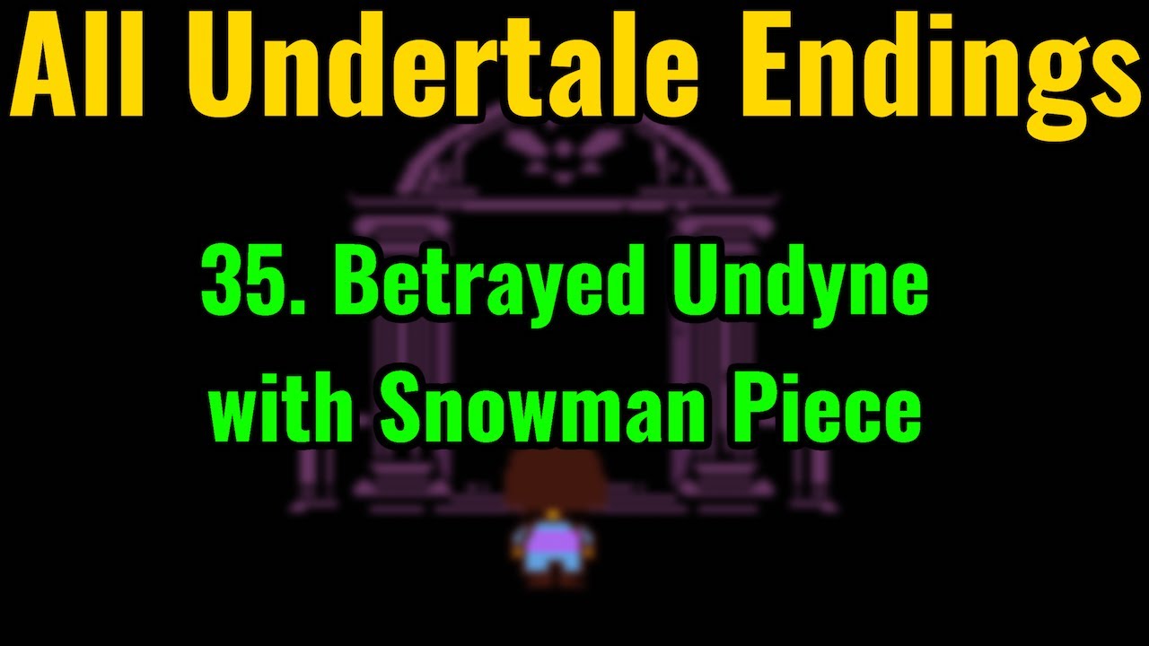 All Undertale Endings: 35. Betrayed Undyne with Snowman Piece - YouTube