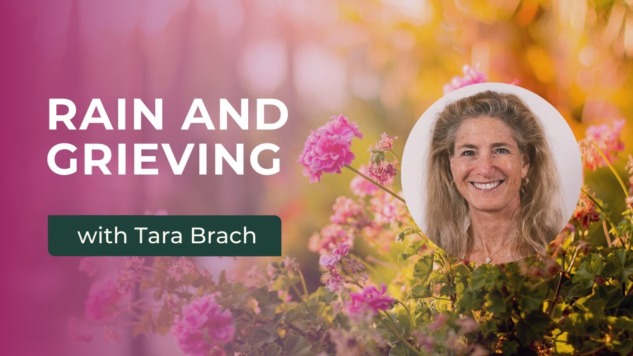 Guided Meditation: RAIN and Grieving with Tara Brach - YouTube