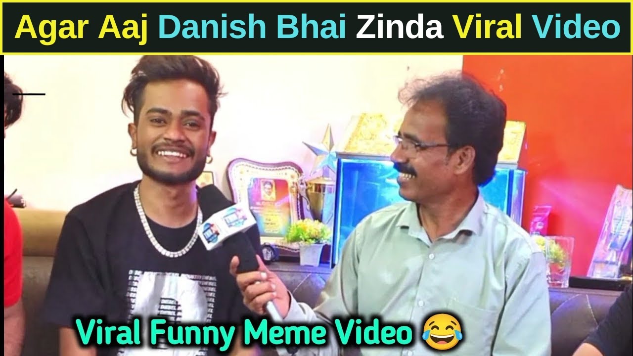 Agar Aaj Danish Bhai Zinda Full Video😂| Agar Aaj Danish Bhai Zinda ...