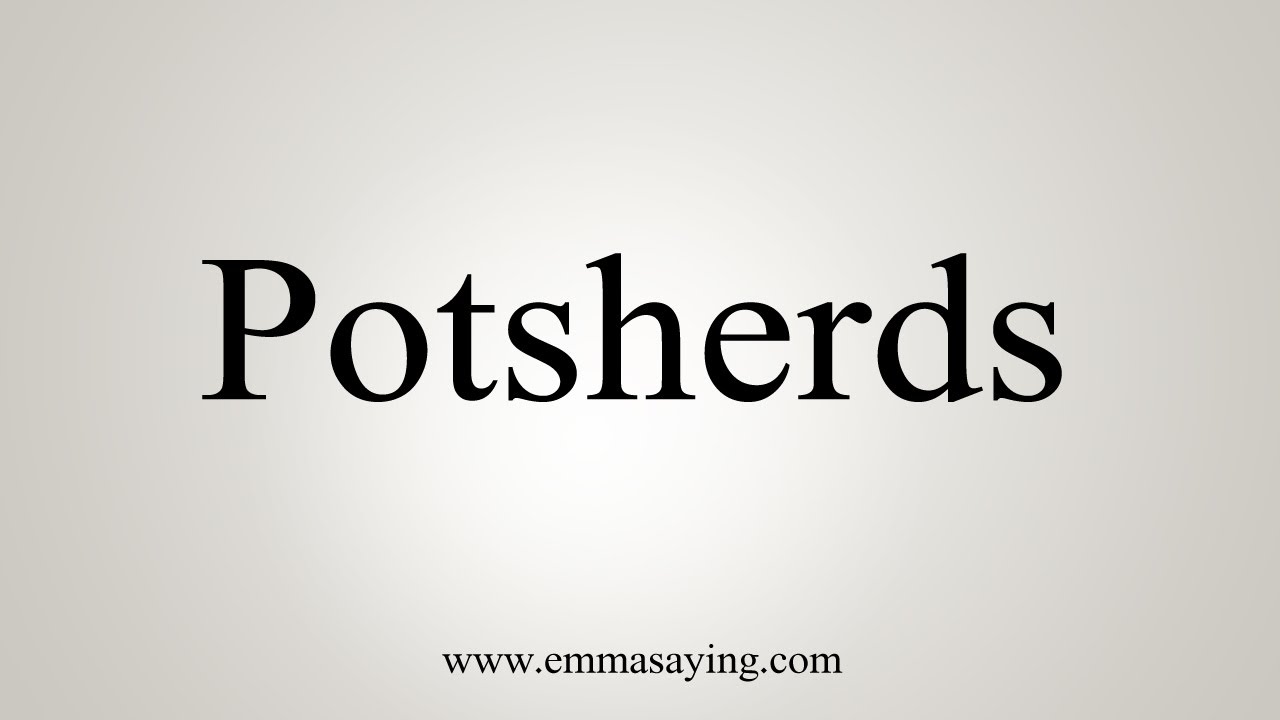How To Say Potsherds - YouTube