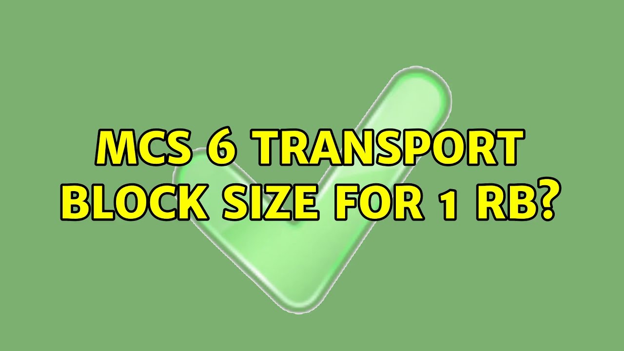 MCS 6 Transport Block size for 1 RB? - YouTube