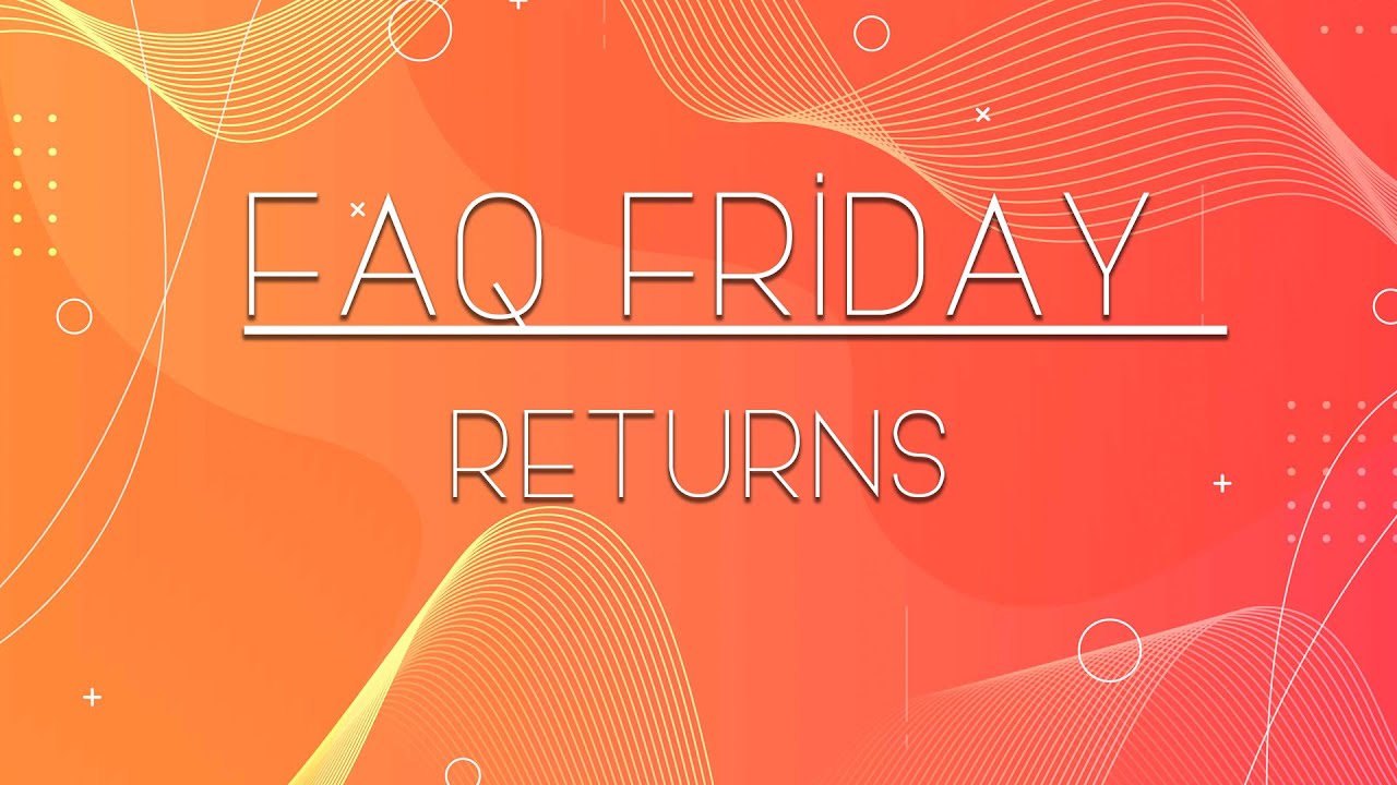 Returns FAQ Friday - YouTube