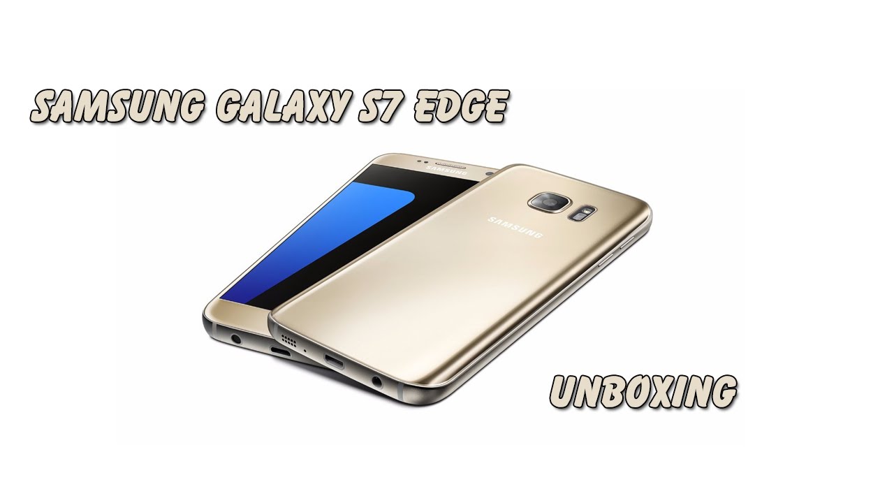 Samsung Galaxy S7 Edge Gold Unboxing [HD] - YouTube