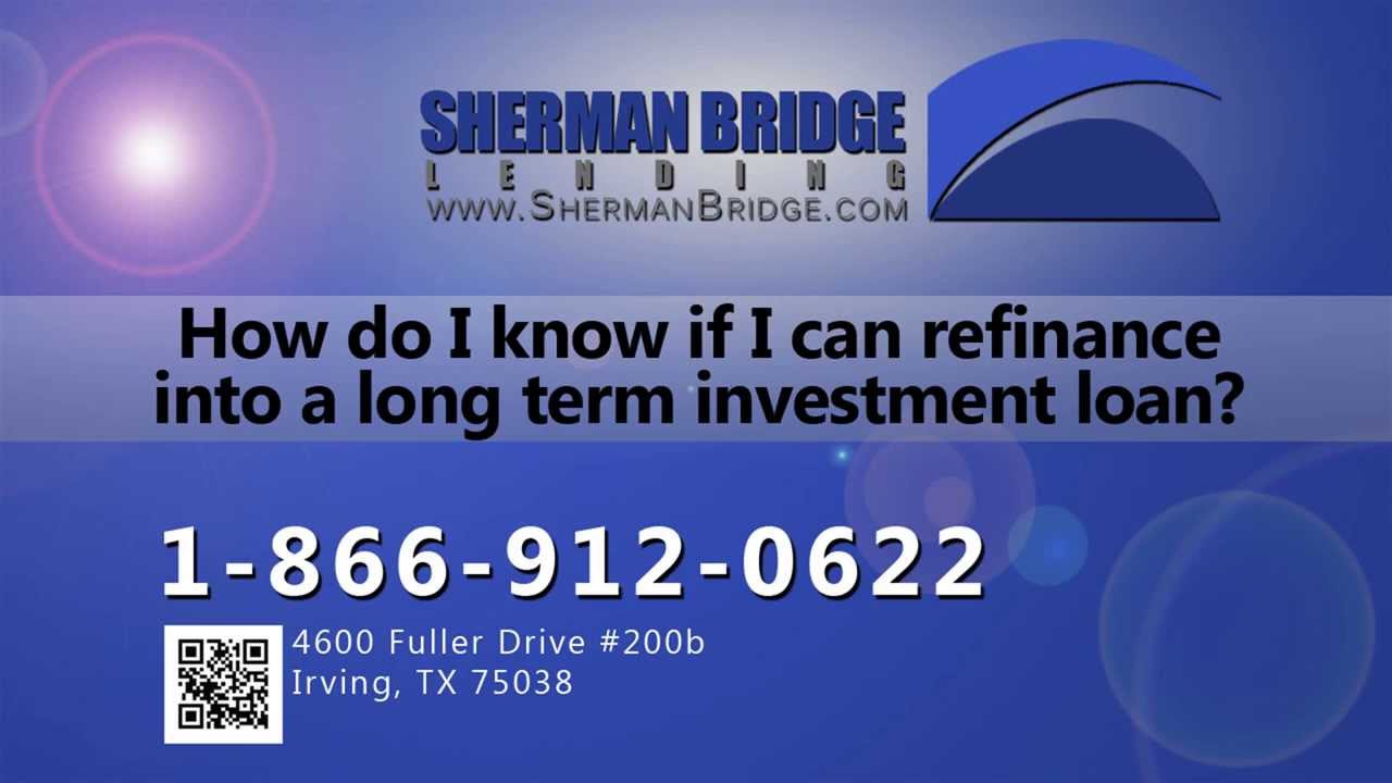How Do I Know If I Can Refinance Into A Long Term Investment Loan how-do-i-know-if-i-can-refinance-into-a-long-term-investment-loan