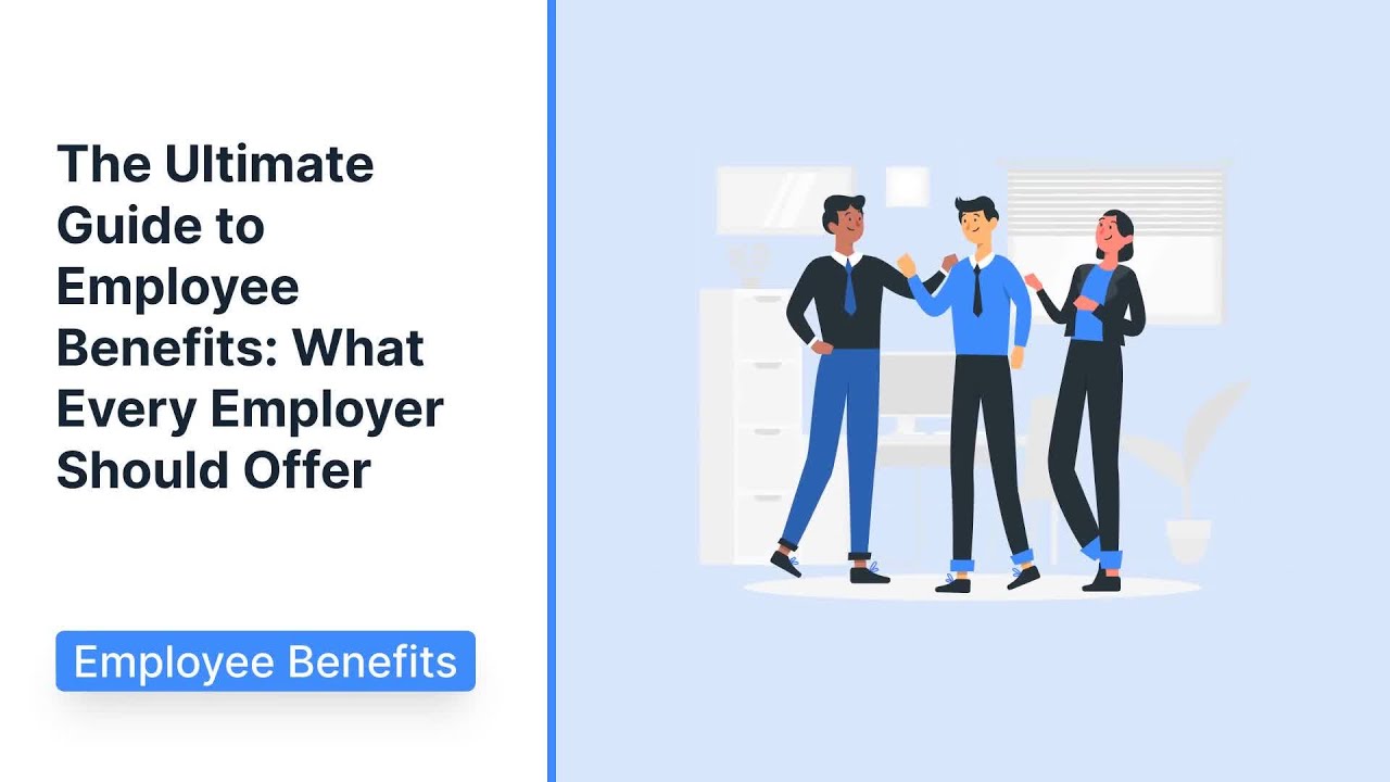 The Ultimate Guide to Employee Benefits: What Every Employer Should ...