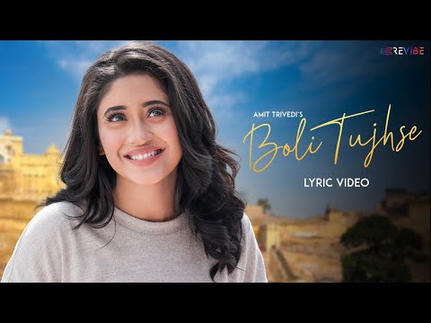Boli Tujhse (Lyric Video) Shivangi Joshi, Tahir Raj Bhasin | Amit Trivedi | Asees Kaur, Abhijeet S