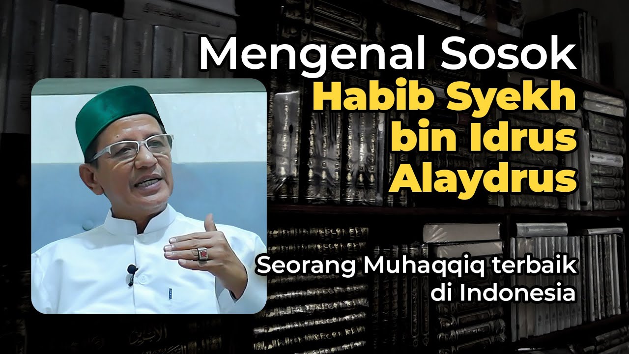 Mengenal Sosok : Habib Syekh bin Idrus Alaydrus, Seorang Muhaqqiq yang ...