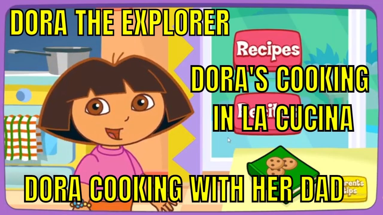 DORA COOKING WITH HER DAD - DORA'S COOKING IN LA CUCINA - DORA THE ...