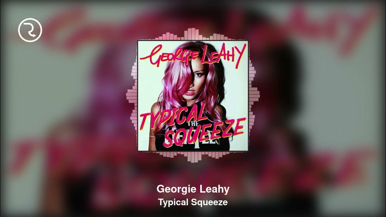 Georgie Leahy - Typical Squeeze - YouTube