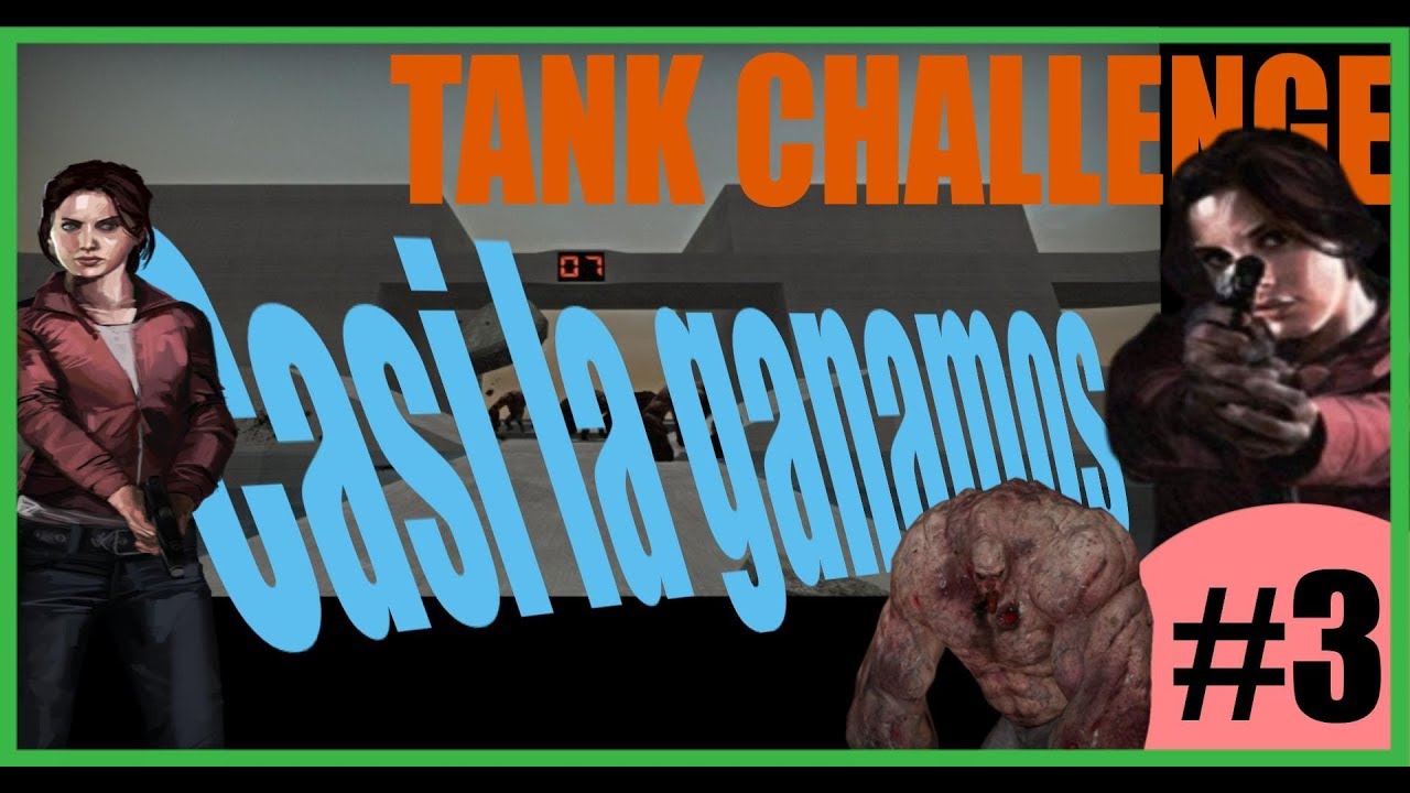 Partidad de tank challenge #7/¡¡¡TANK CHALLENGE!!!/ left 4 dead 2 ...