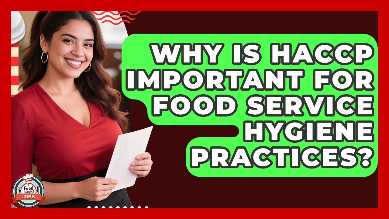 Why Is HACCP Important For Food Service Hygiene Practices? - Food ...