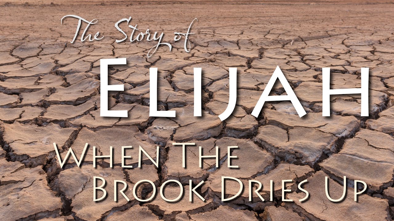 July 17th, 2022, TRADITIONAL - The Story of Elijah: When The Brook ...