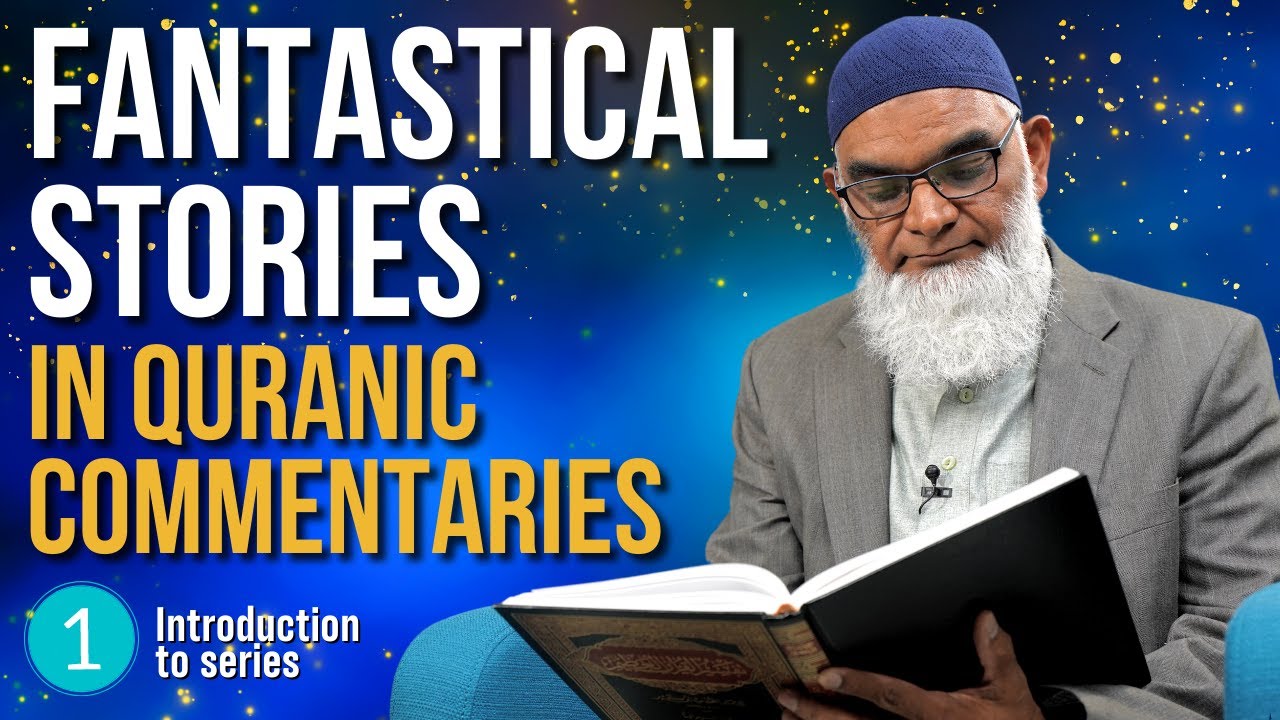 New Series | Fantastical Stories in Quranic Commentaries | Dr. Shabir ...