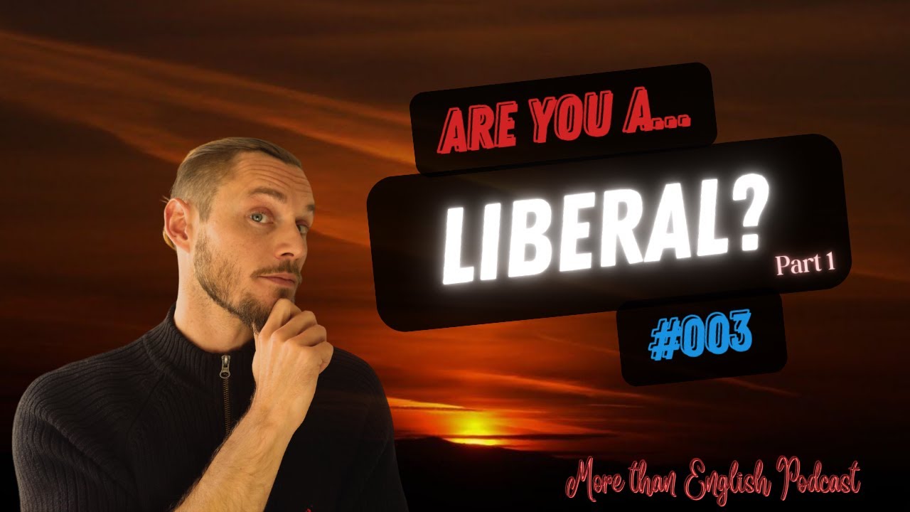 Are You a LIBERAL? (1/2) | What is Your WORLDVIEW? | More Than English ...