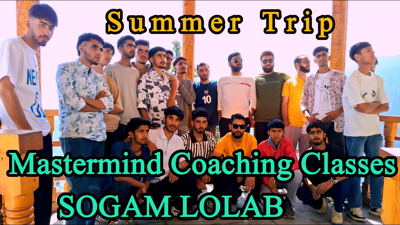 Summer Trip|| Mastermind Coaching Classes Sogam Lolab|| #trending #viralvideo #entertainment ...