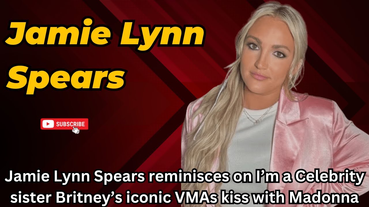 Jamie Lynn Spears reminisces on I’m a Celebrity sister Britney’s iconic ...