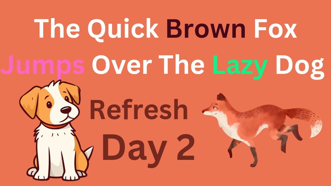 Refresh Day 2 The quick brown fox jumps over the lazy dog#typing # ...