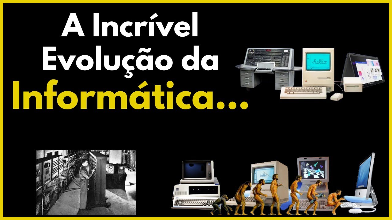 A História da Informática - Evolução da Tecnologia - YouTube