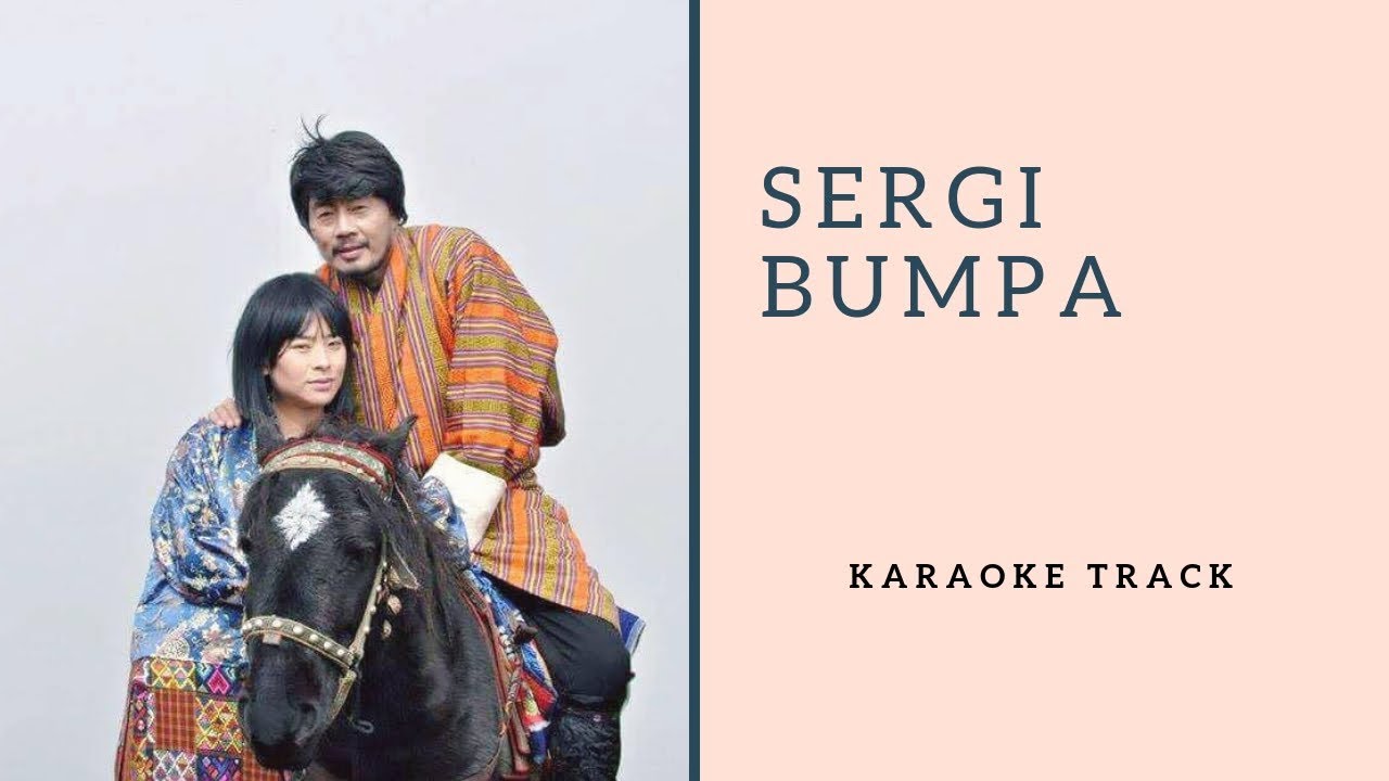 Bhutanese Song | "Sergi Bumpa" | Karaoke | Track - YouTube