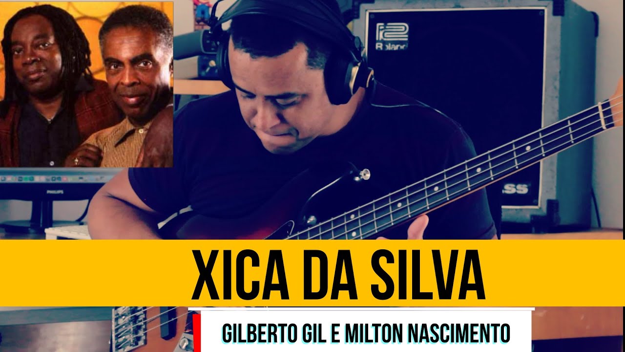 🇧🇷 Xica da Silva - Gilberto Gil e Milton Nascimento (Bass Cover ...