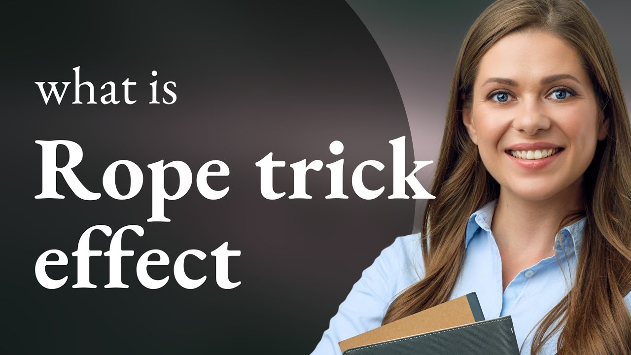 Understanding the "Rope Trick Effect" in English - YouTube