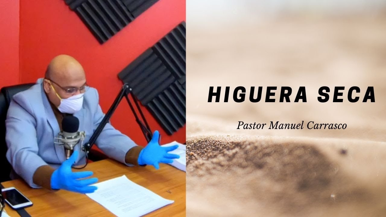 HIGUERA SECA - Pastor Manuel Carrasco - YouTube