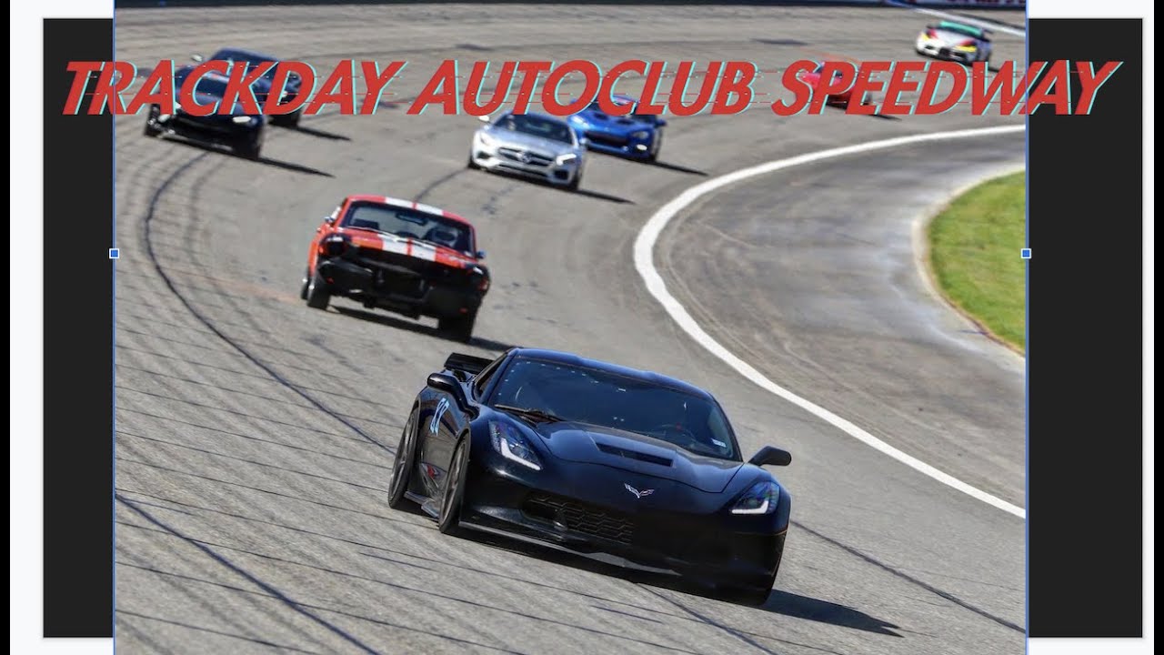 Track Day at AutoClub Speedway Corvette C7 - YouTube