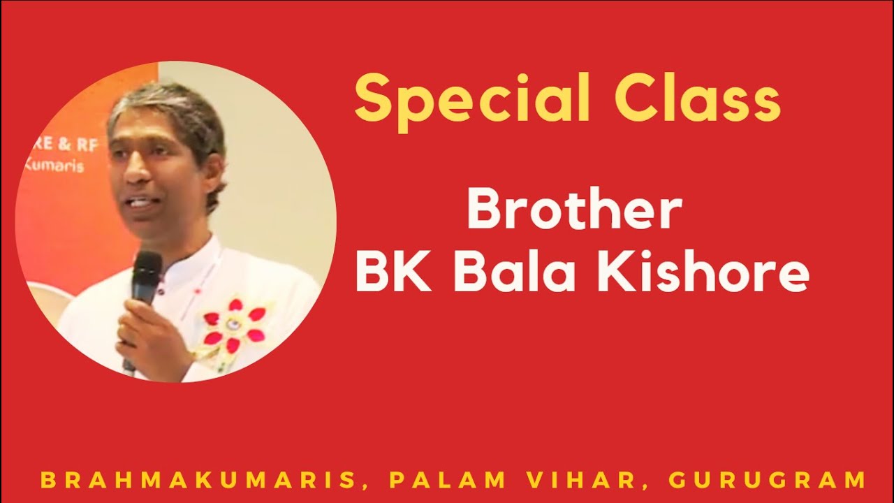 Special Class by Brother BK Bala Kishore Ji l Brahma Kumaris, Palam Vihar - YouTube