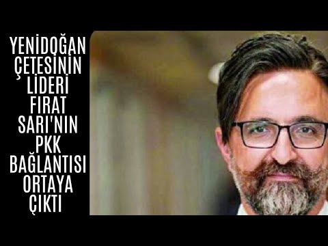YENİDOĞAN ÇETESİNİN LİDERİ FIRAT SARI'NIN PKK BAĞLANTISI ORTAYA ÇIKTI