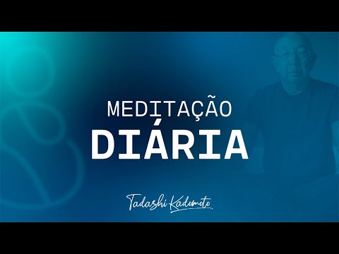 MEDITAÇÃO 31/03 ÀS 6H | TADASHI KADOMOTO
