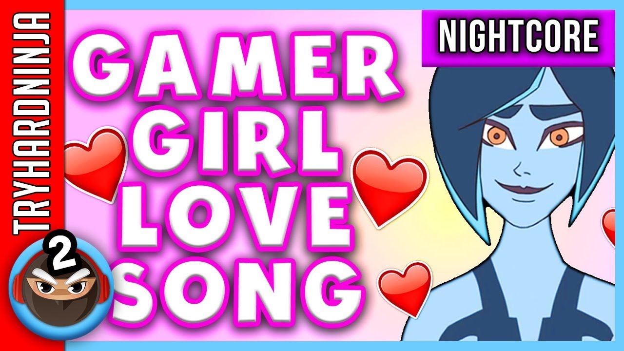 NIGHTCORE "Gamer Girl Love Song" by TryHardNinja (ANIMATED MUSIC VIDEO ...